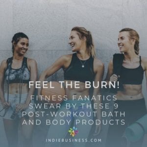 Fitness Fanatics Swear By These 9 Post-Workout Bath and Body Products - Indie Business Network®
